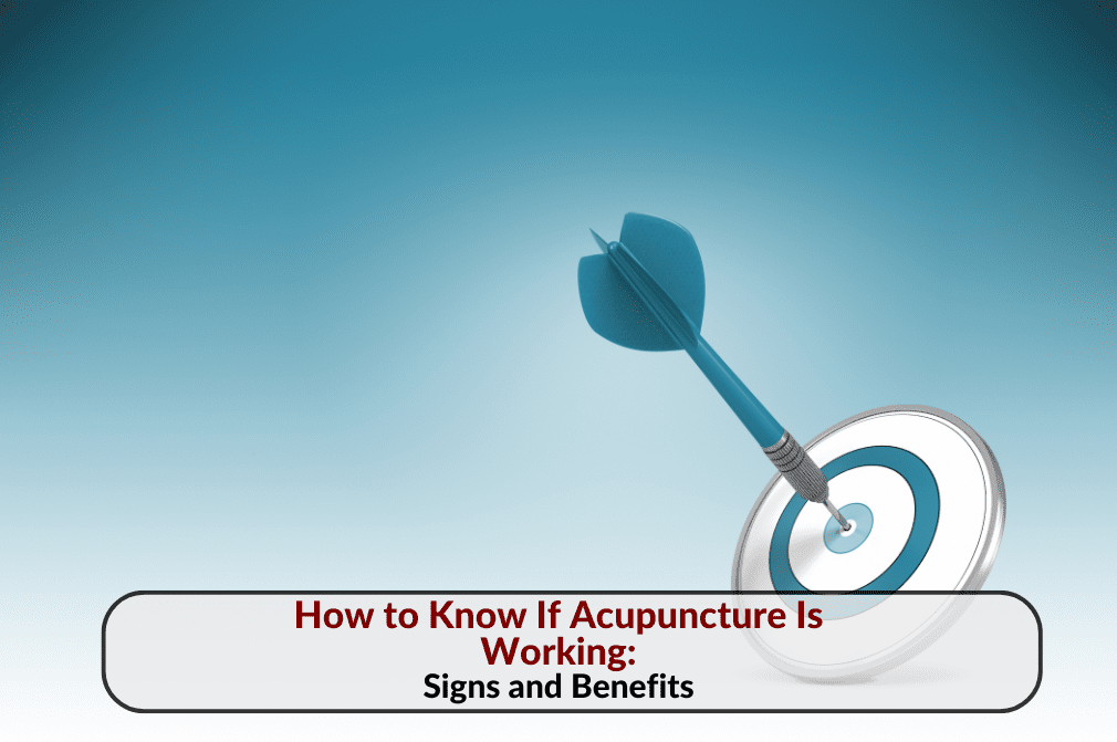 How to Know If Acupuncture Is Working: Signs and Benefits - Red Leaf ...